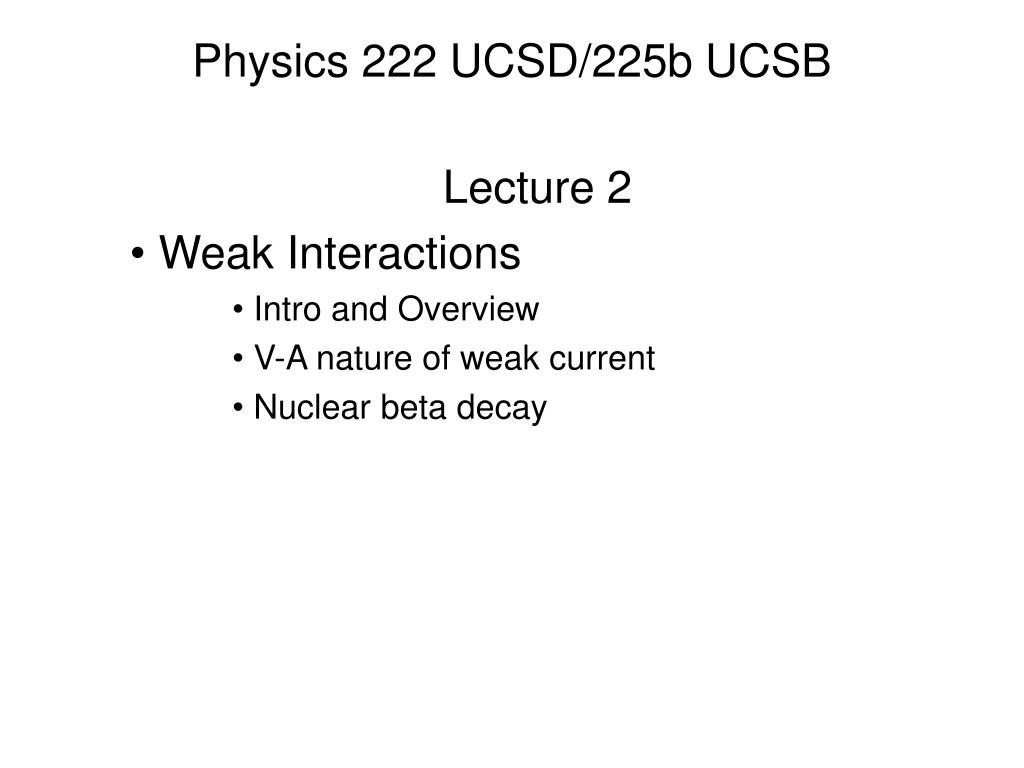 PPT - Physics 222 UCSD/225b UCSB PowerPoint Presentation, free download ...