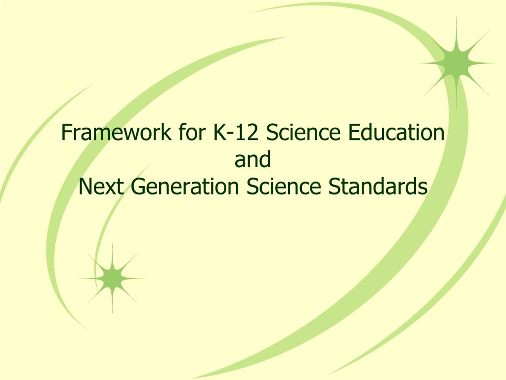 PPT - Framework for K-12 Science Education and Next Generation Science ...