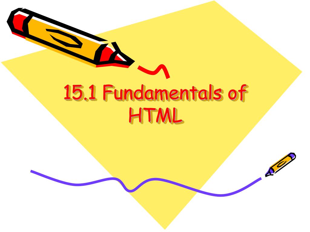 PPT - 15.1 Fundamentals of HTML PowerPoint Presentation, free download ...