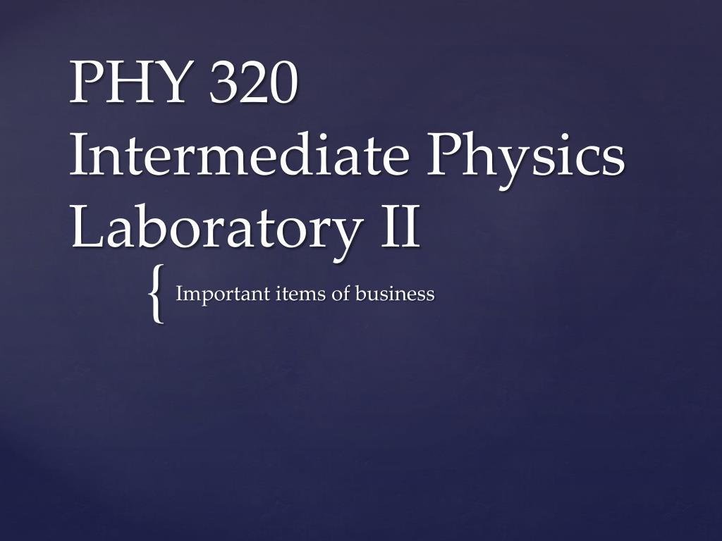 PPT - PHY 320 Intermediate Physics Laboratory II PowerPoint ...