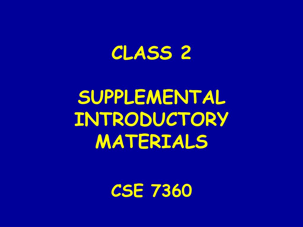 PPT - CLASS 2 SUPPLEMENTAL INTRODUCTORY MATERIALS PowerPoint ...