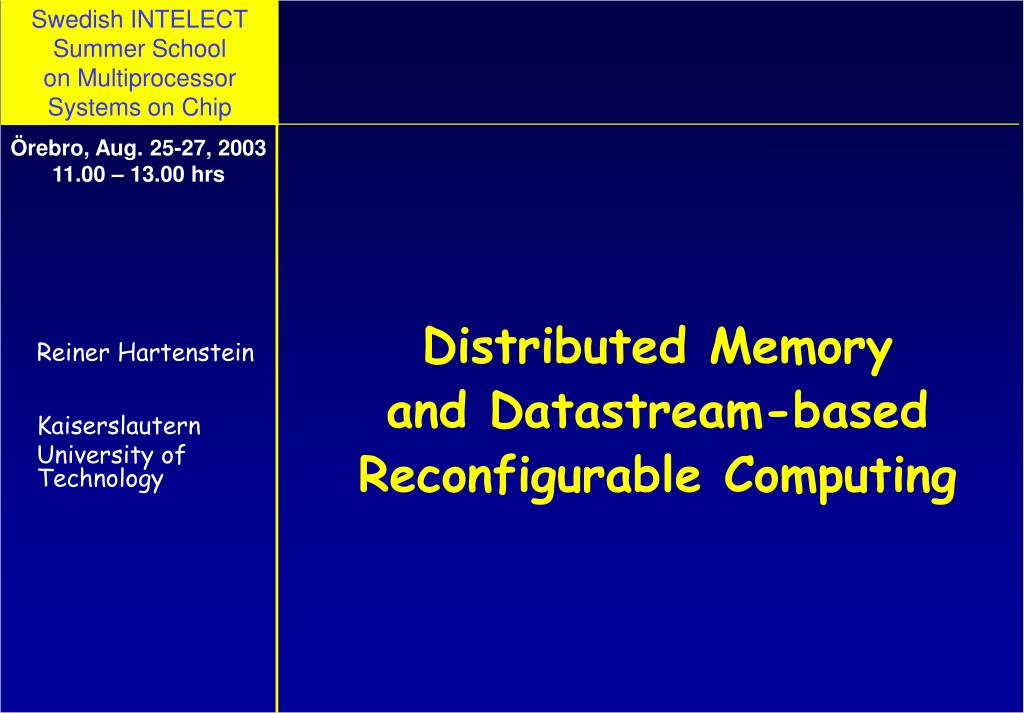PPT - Distributed Memory and Datastream-based Reconfigurable Computing ...