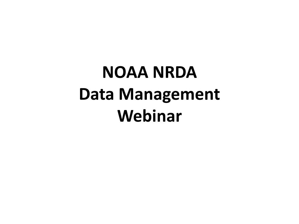 PPT - NOAA NRDA Data Management Webinar PowerPoint Presentation, free ...