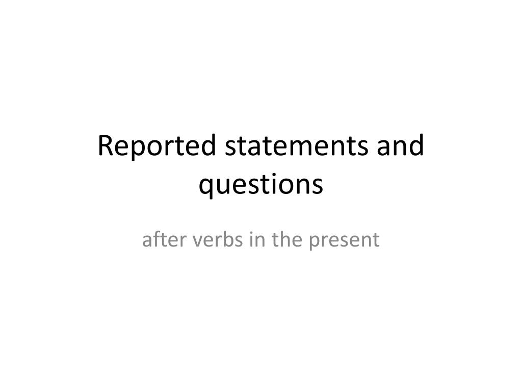 PPT - Reported statements and questions PowerPoint Presentation, free ...