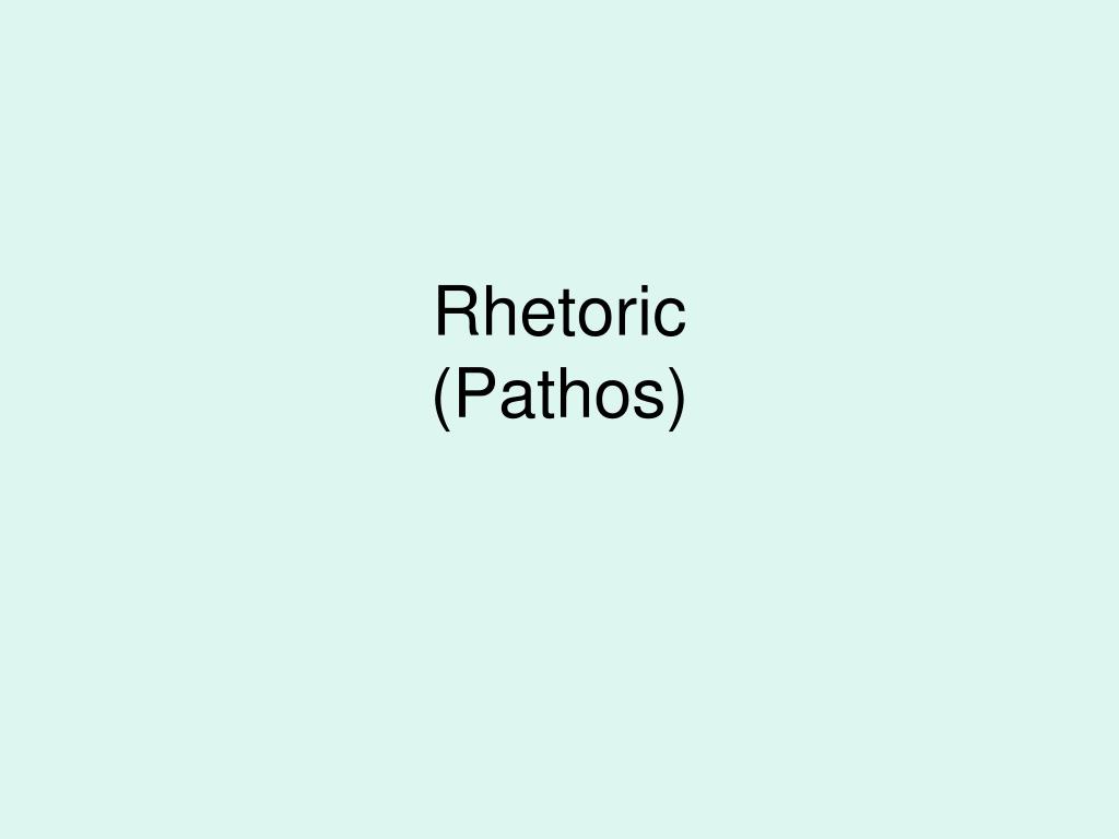 PPT - Rhetoric (Pathos) PowerPoint Presentation, free download - ID:5343857