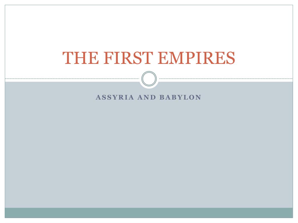 PPT - THE FIRST EMPIRES PowerPoint Presentation, free download - ID:5344020