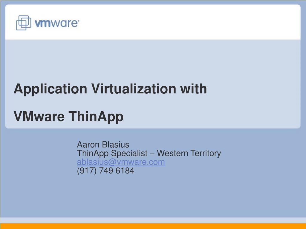 PPT - Application Virtualization with VMware ThinApp PowerPoint Presentation - ID:5344055