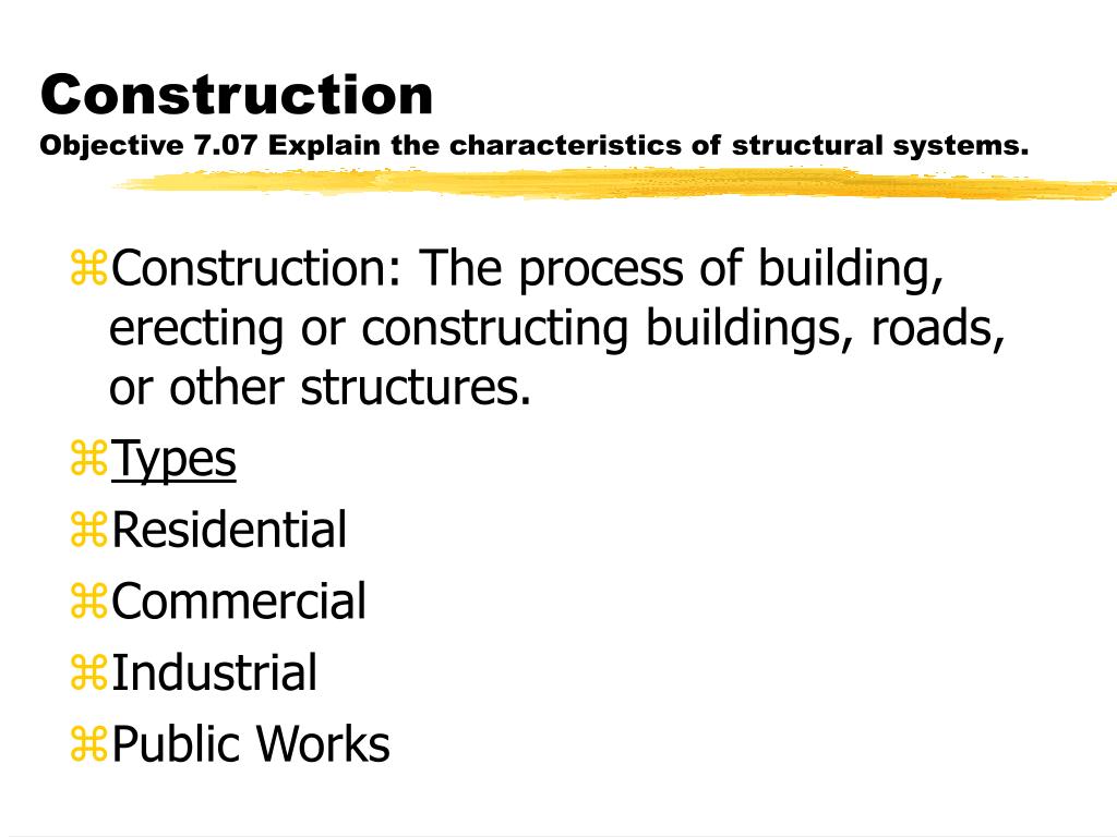 PPT - Construction Objective 7.07 Explain the characteristics of ...