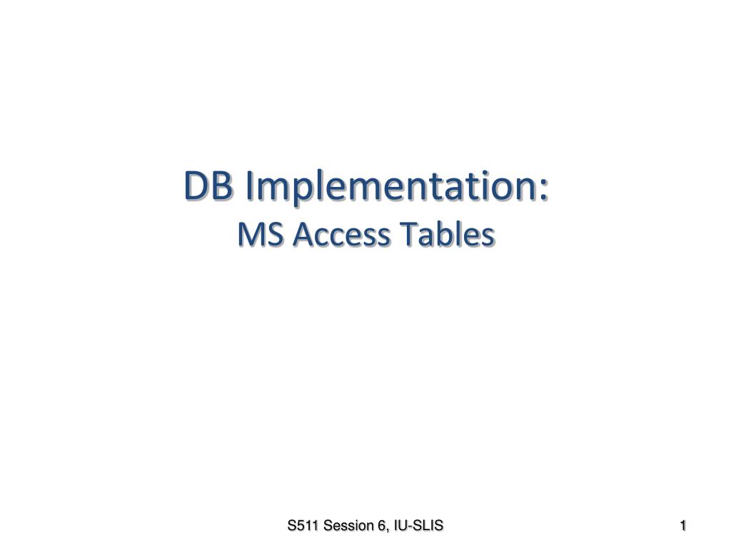 PPT - DB Implementation: MS Access Tables PowerPoint Presentation, free ...