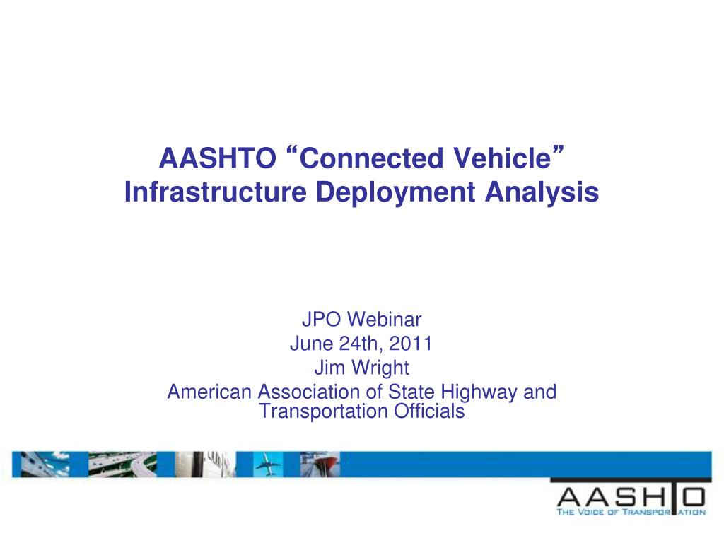 PPT - AASHTO “ Connected Vehicle ” Infrastructure Deployment Analysis ...