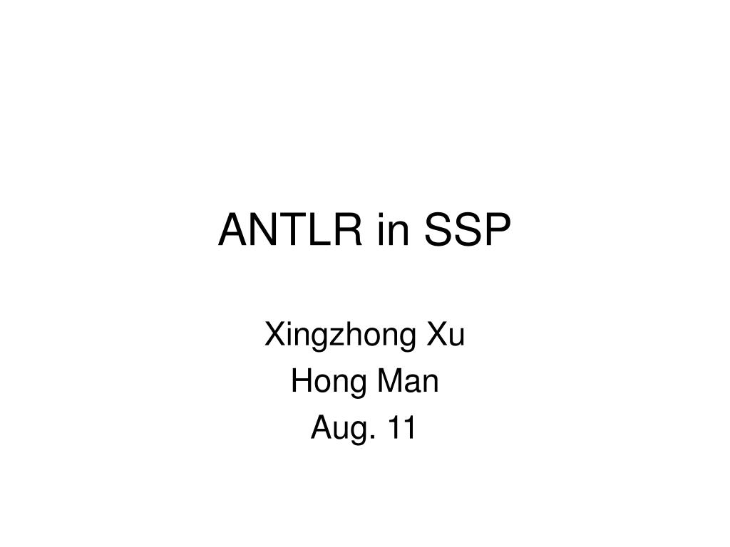 PPT - ANTLR in SSP PowerPoint Presentation, free download - ID:5346478