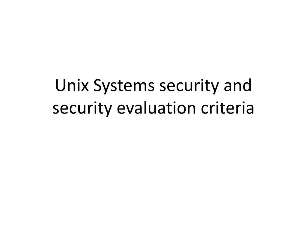 PPT - Unix Systems security and security evaluation criteria PowerPoint ...