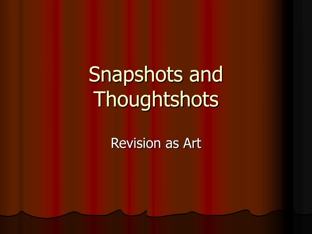 PPT - Snapshots and Thoughtshots PowerPoint Presentation, free download ...
