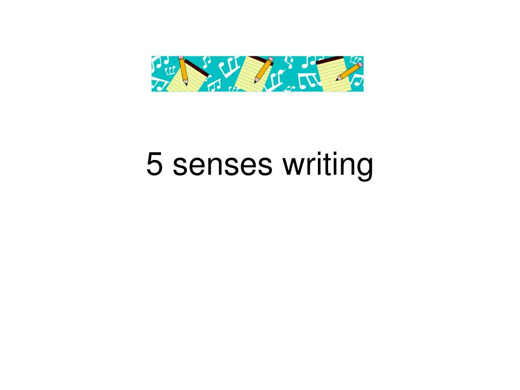 PPT - 5 senses writing PowerPoint Presentation, free download - ID:5349272