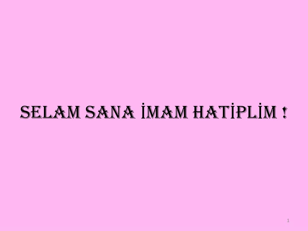 PPT - SELAM SANA İMAM HATİPLİM ! PowerPoint Presentation, free download ...