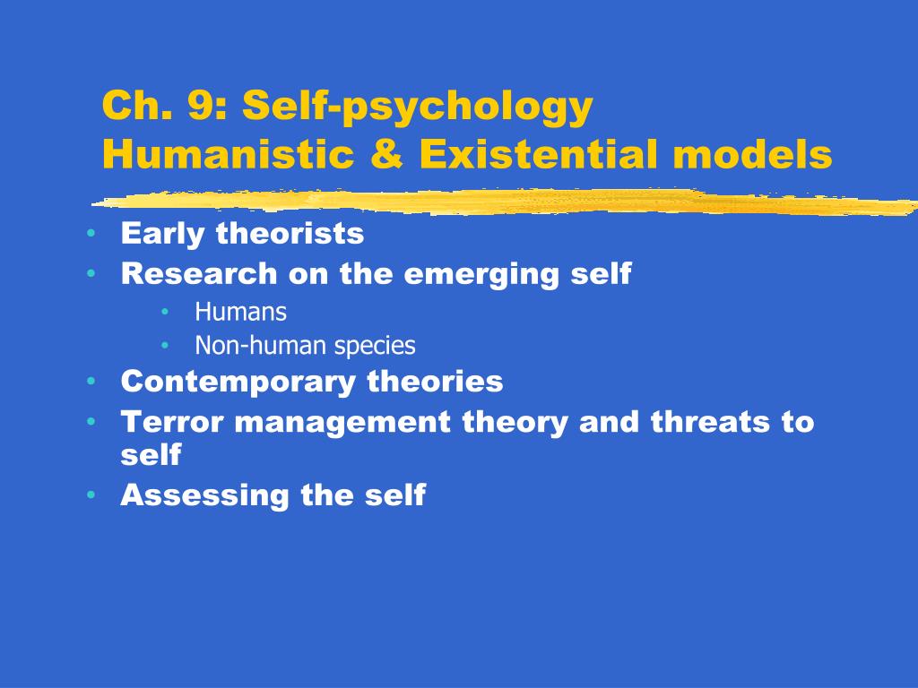 PPT - Ch. 9: Self-psychology Humanistic & Existential models PowerPoint ...