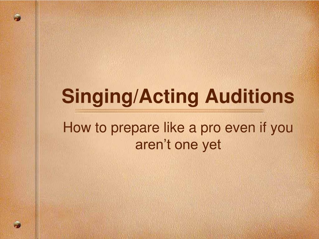 PPT - Singing/Acting Auditions PowerPoint Presentation, free download ...