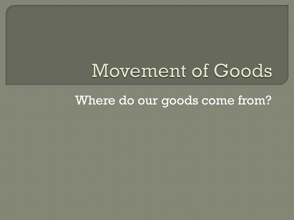 PPT - Movement of Goods PowerPoint Presentation, free download - ID:5350245