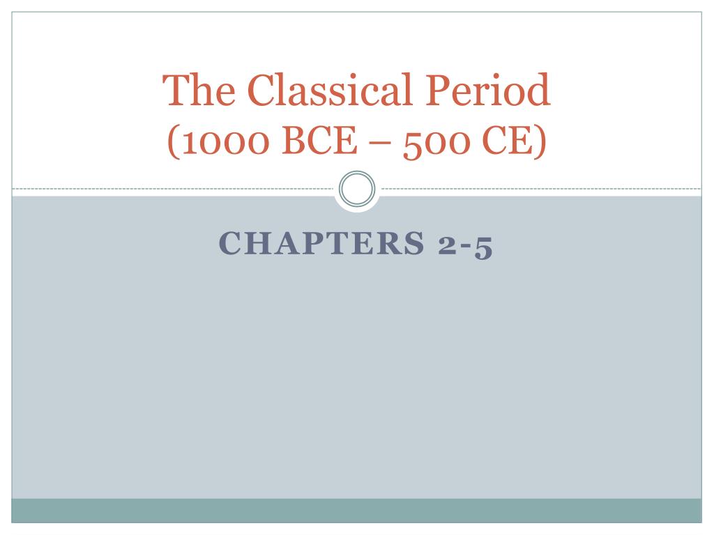 PPT - The Classical Period (1000 BCE – 500 CE) PowerPoint Presentation ...