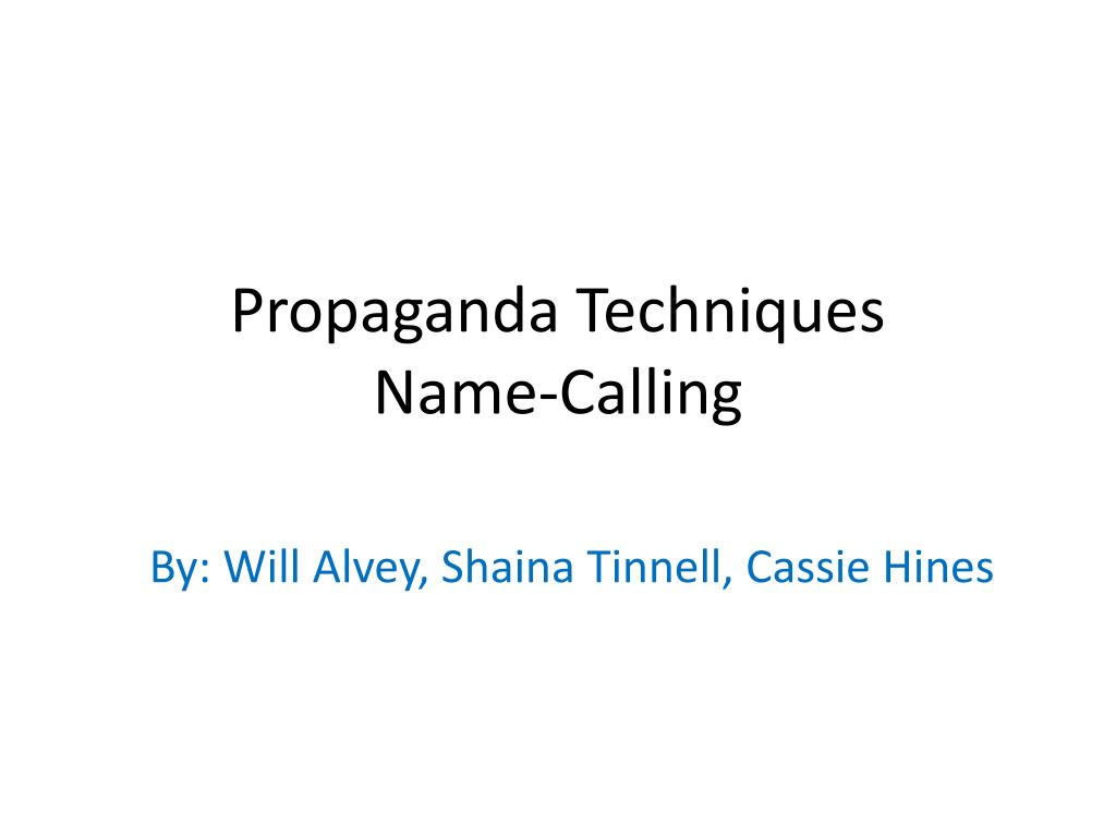 PPT - Propaganda Techniques Name-Calling PowerPoint Presentation, free ...