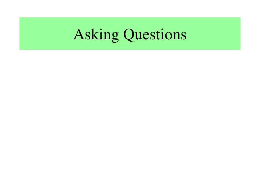 PPT - Asking Questions PowerPoint Presentation, free download - ID:5352405