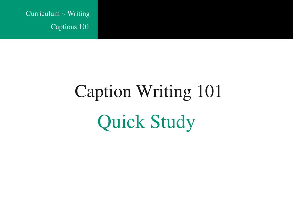 PPT - Caption Writing 101 PowerPoint Presentation, free download - ID ...