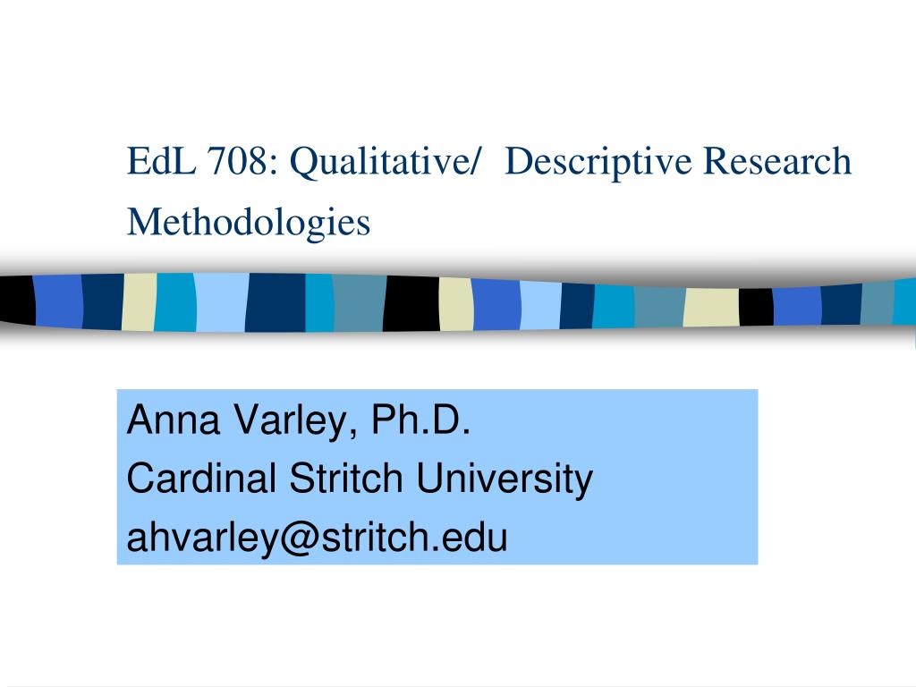 PPT - EdL 708: Qualitative/ Descriptive Research Methodologies ...