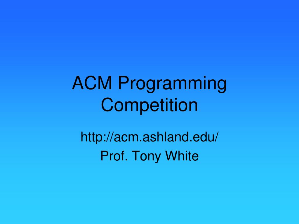PPT - ACM Programming Competition PowerPoint Presentation, free download - ID:5353469