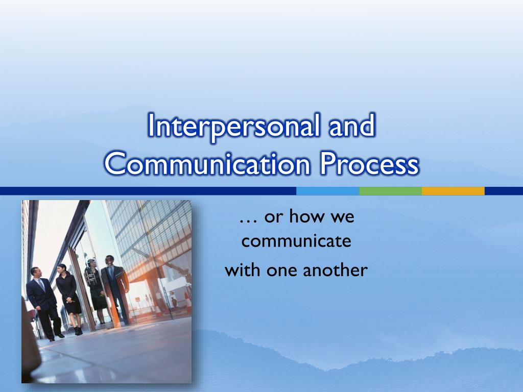 PPT - Interpersonal and Communication Process PowerPoint Presentation ...