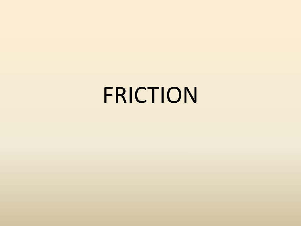 PPT - FRICTION PowerPoint Presentation, free download - ID:5355570