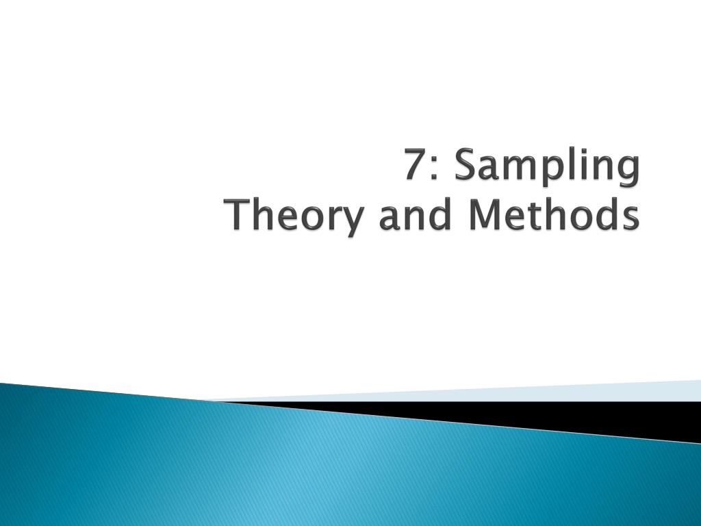 PPT - 7: Sampling Theory and Methods PowerPoint Presentation, free ...