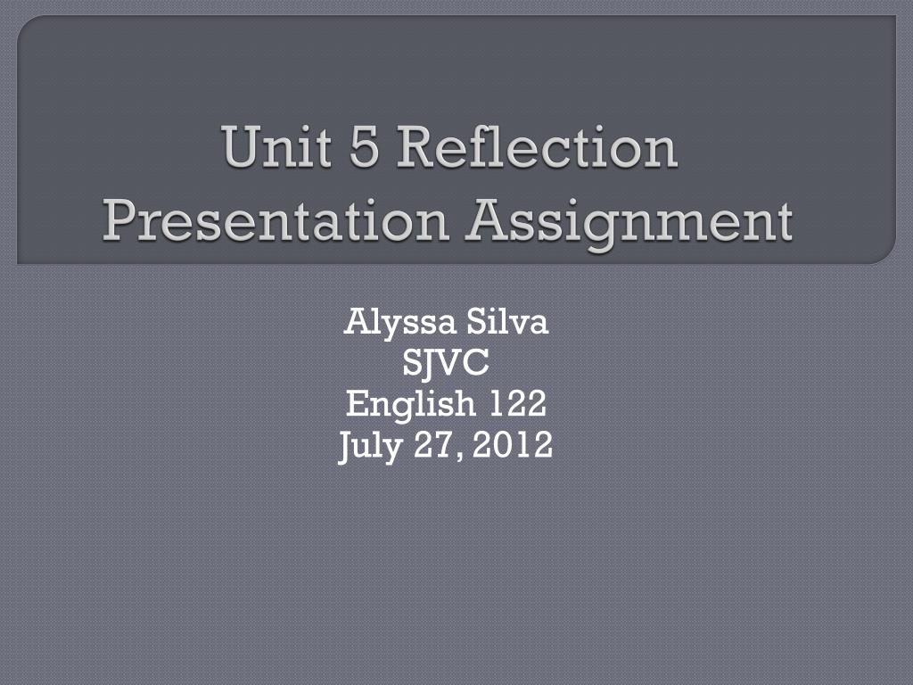 PPT - Unit 5 Reflection Presentation Assignment PowerPoint Presentation ...
