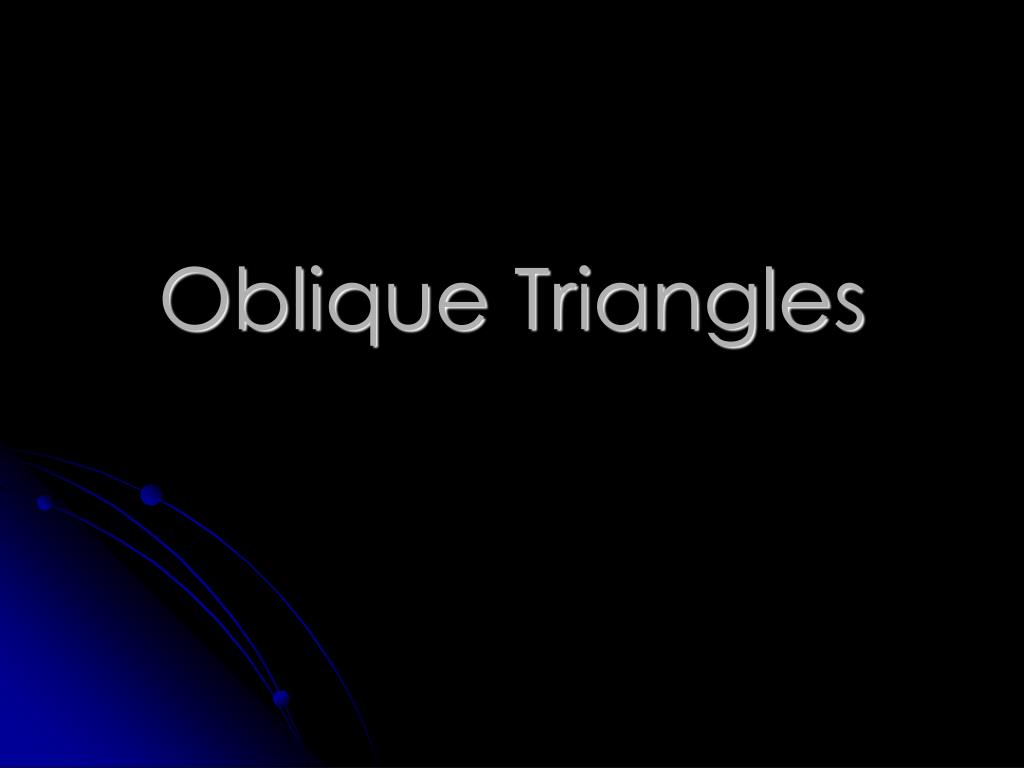 PPT - Oblique Triangles PowerPoint Presentation, free download - ID:5357585