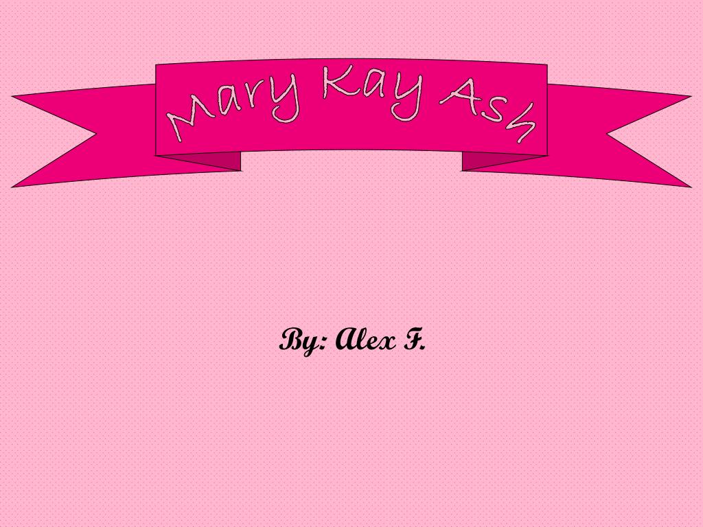 PPT - Mary Kay Ash PowerPoint Presentation, free download - ID:5359774