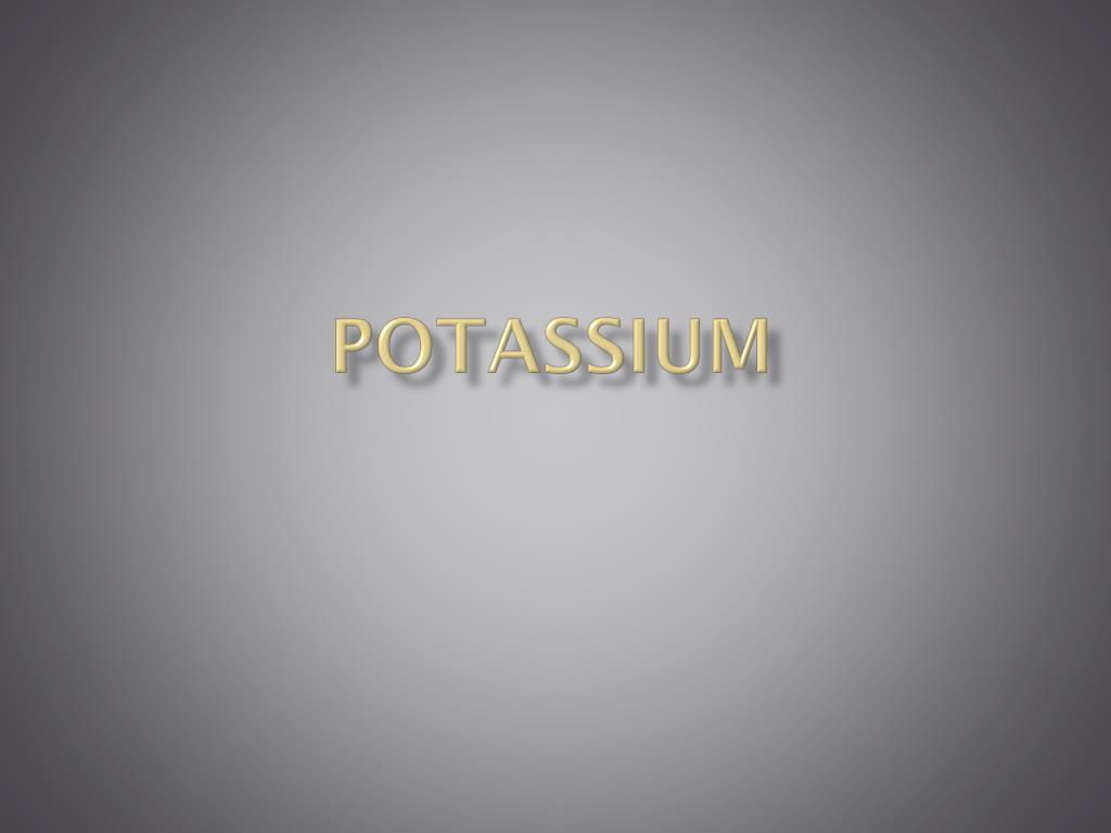 PPT - Potassium PowerPoint Presentation, free download - ID:5360155