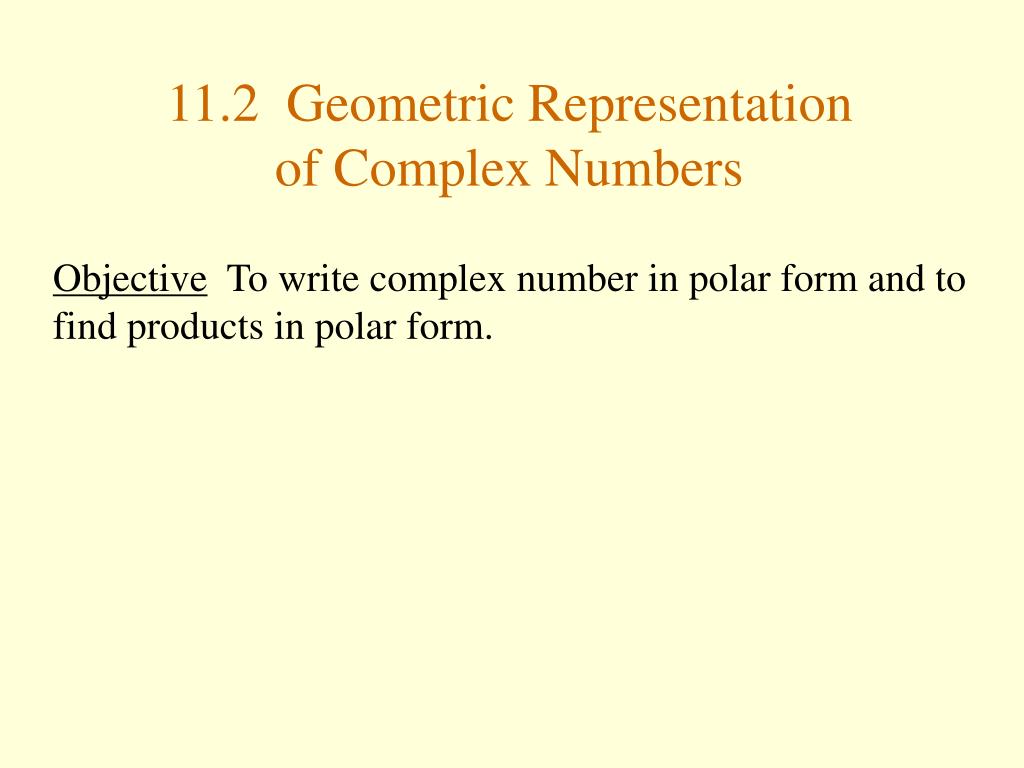 PPT - 11.2 Geometric Representation of Complex Numbers PowerPoint ...