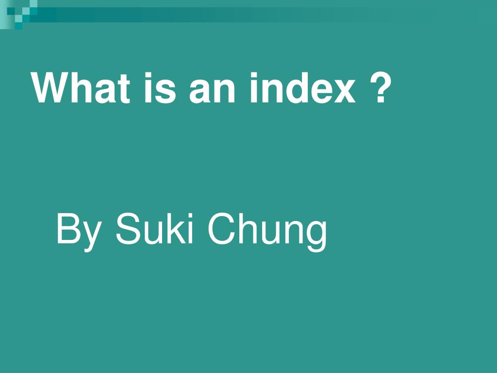 PPT - What is an index ? PowerPoint Presentation, free download - ID ...