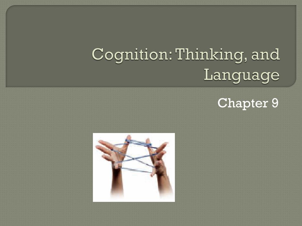PPT - Cognition: Thinking, and Language PowerPoint Presentation, free ...