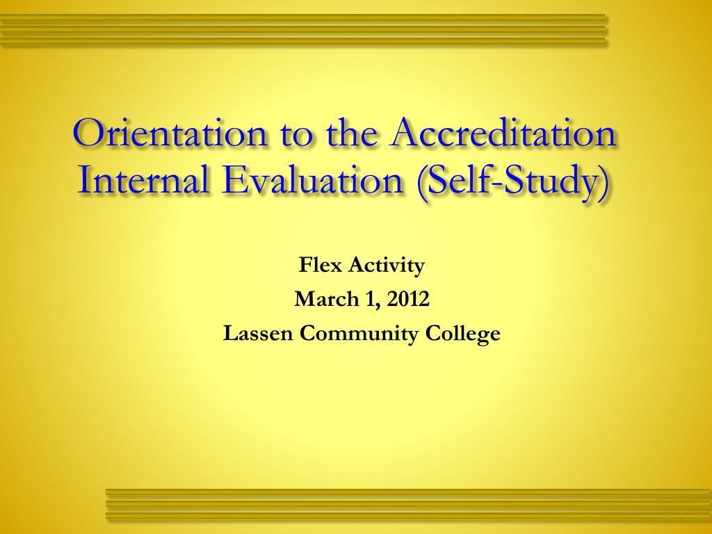 PPT - Orientation to the Accreditation Internal Evaluation (Self-Study ...