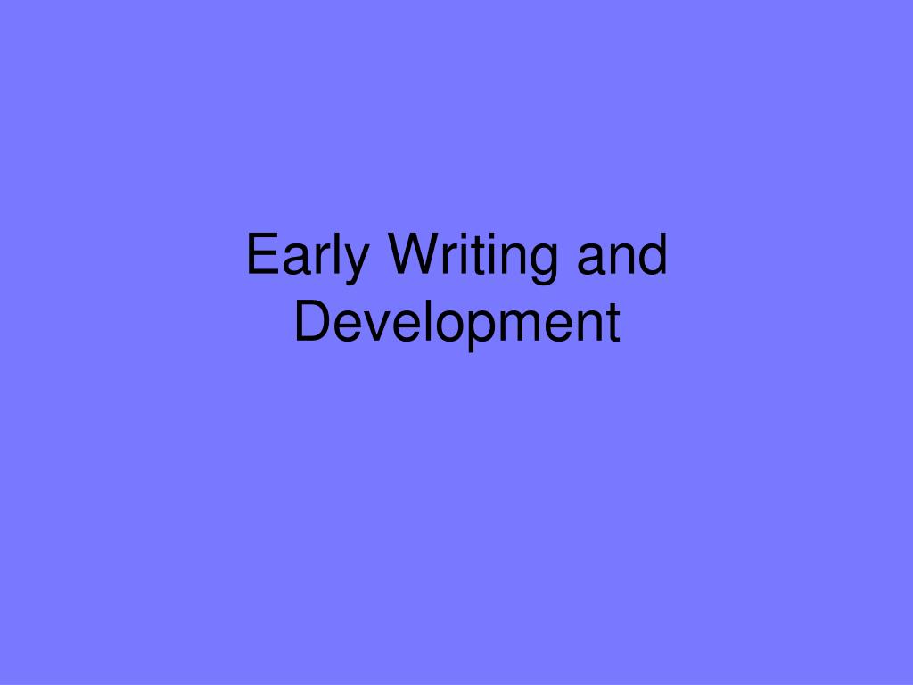 PPT - Early Writing and Development PowerPoint Presentation, free ...
