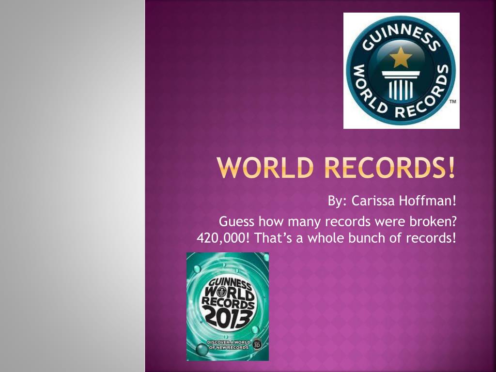 PPT - World records! PowerPoint Presentation, free download - ID:5368120