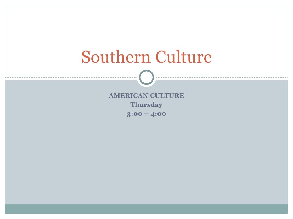 PPT - Southern Culture PowerPoint Presentation, free download - ID:5368813