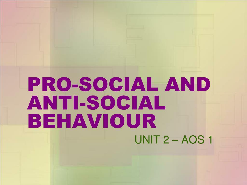 PPT - PRO-SOCIAL AND ANTI-SOCIAL BEHAVIOUR PowerPoint Presentation ...