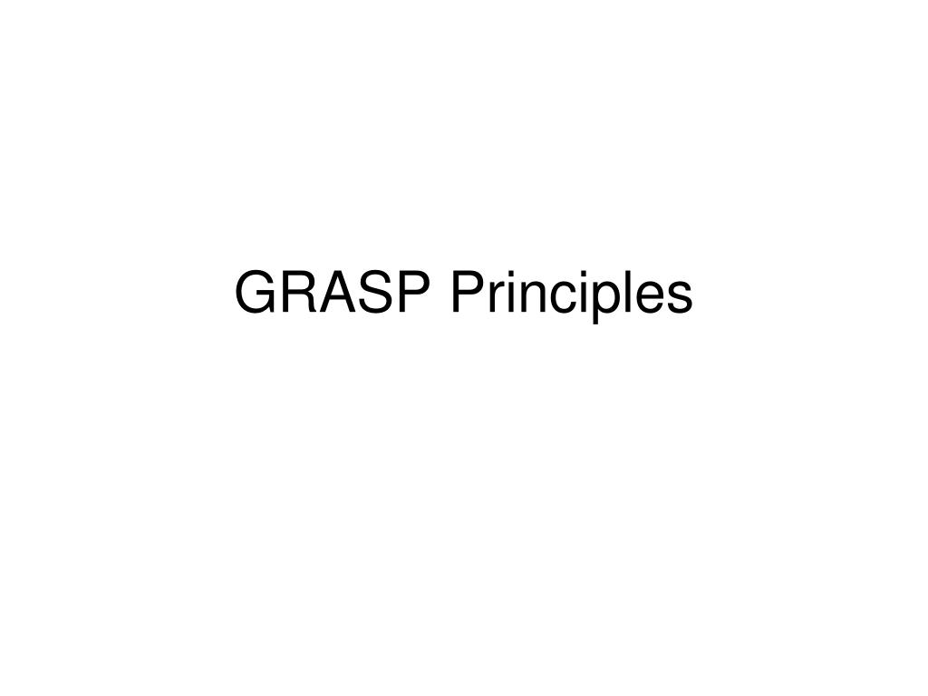 PPT - GRASP Principles PowerPoint Presentation, free download - ID:5369346