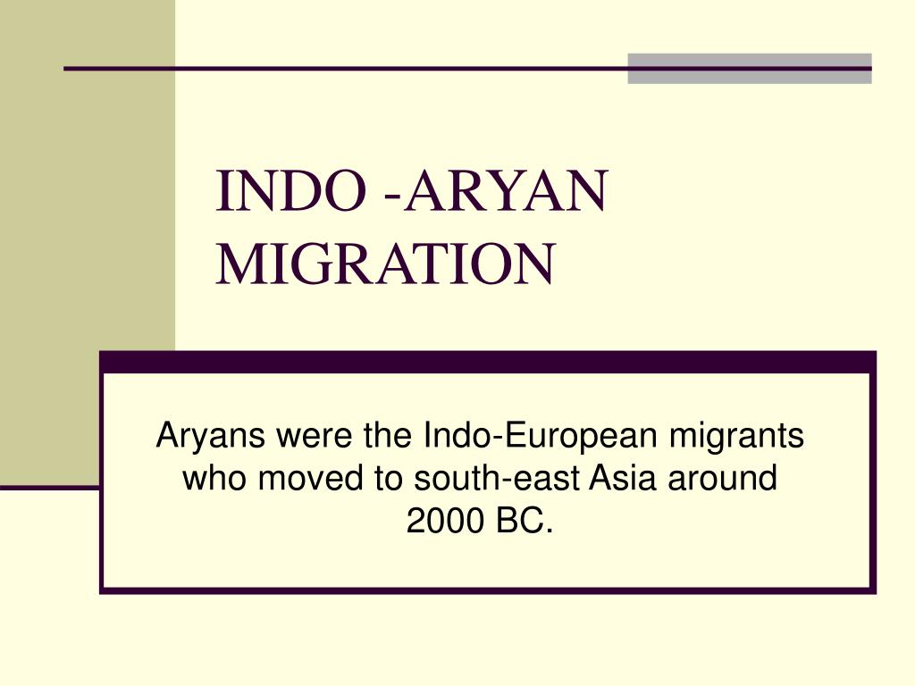 PPT - INDO -ARYAN MIGRATION PowerPoint Presentation, free download - ID ...