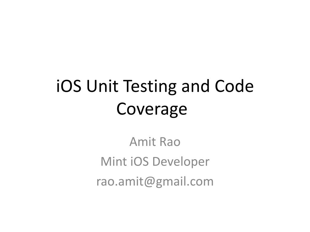 PPT - iOS Unit Testing and Code Coverage PowerPoint Presentation, free ...
