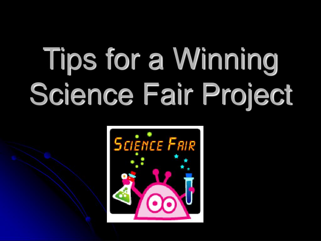 PPT - Tips for a Winning Science Fair Project PowerPoint Presentation ...