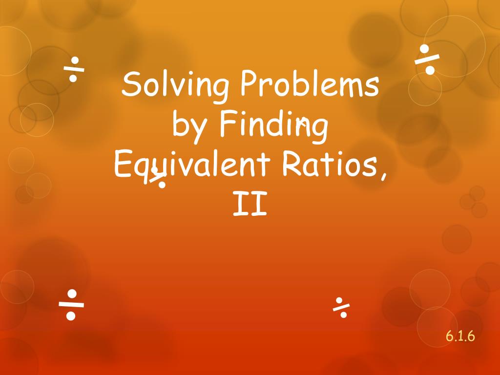 PPT - Solving Problems by Finding Equivalent Ratios, II PowerPoint ...