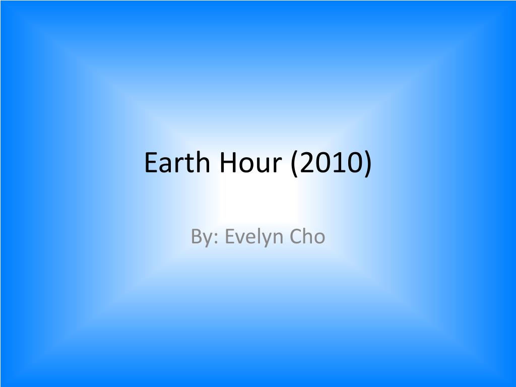 PPT - Earth Hour (2010) PowerPoint Presentation, free download - ID:5372311